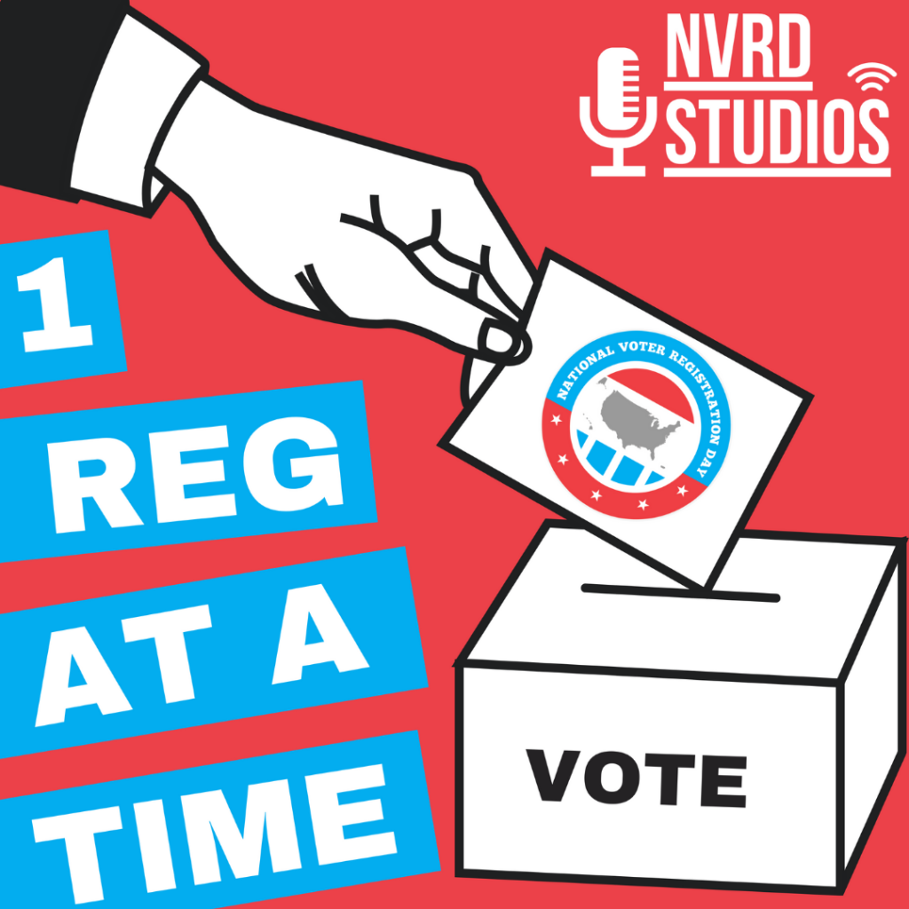 1 Reg at a Time podcast | National Voter Registration Day